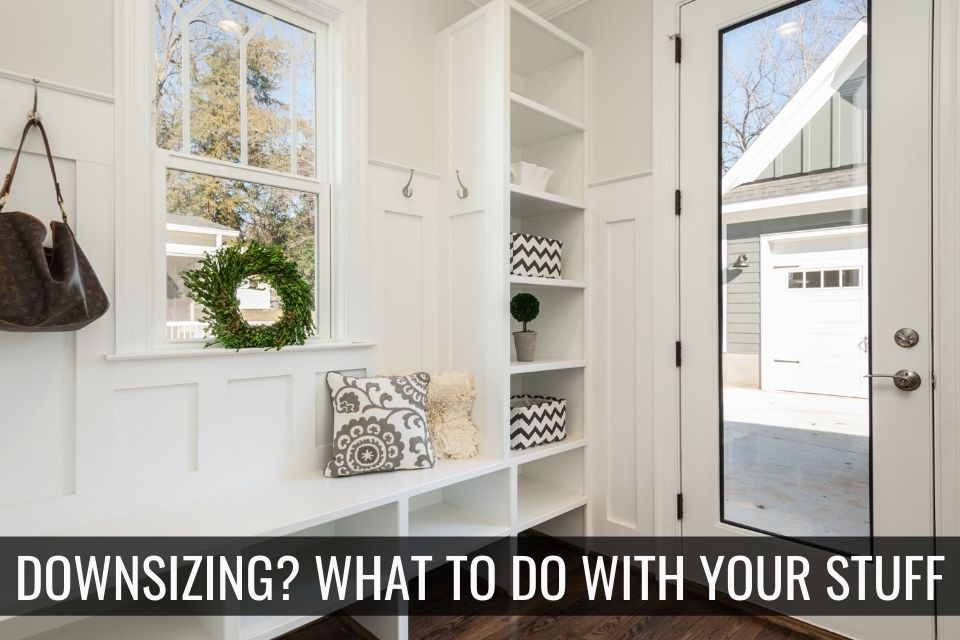 Downsizing? What to Do with Your Stuff • Astute Realty • Astute Built ...